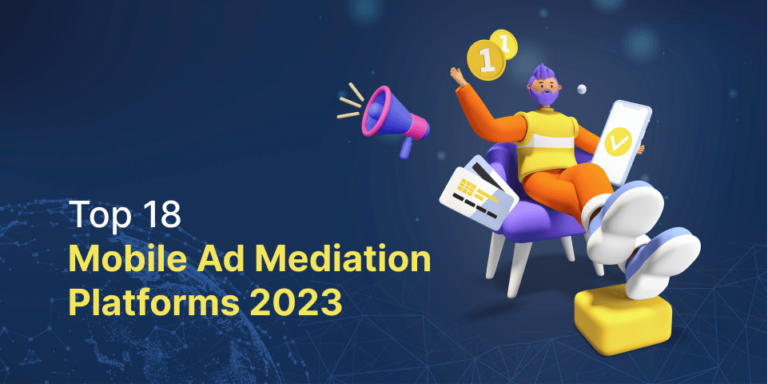 Top 18 Mobile Ad Mediation Platforms for High Ad Revenue 2023